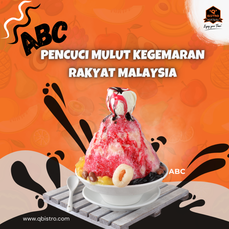 ABC, PENCUCI MULUT KEGEMARAN RAKYAT MALAYSIA - Q Bistro